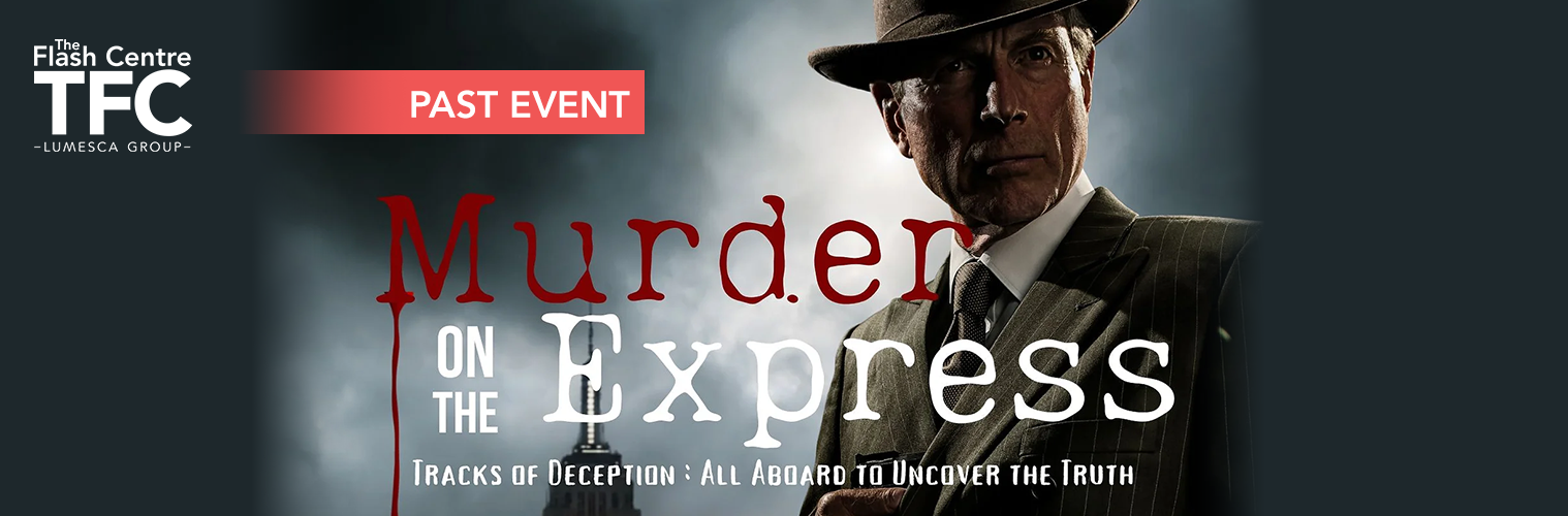 Creativity Hub Showstopper Event - Murder on the Express — The Flash Centre